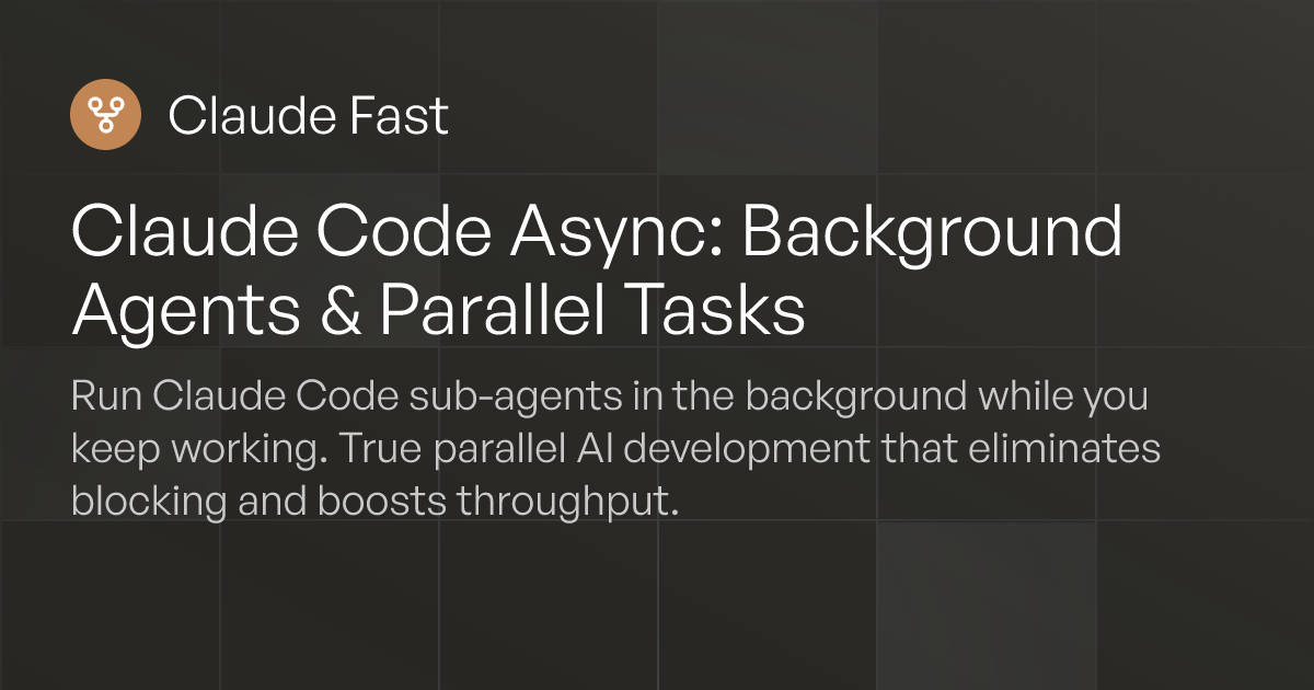 Claude Code Async: Background Agents & Parallel Tasks
