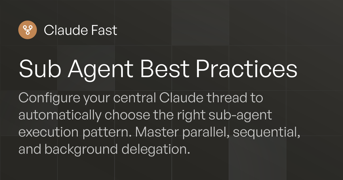 Sub Agent Best Practices - Agents | Claude Fast