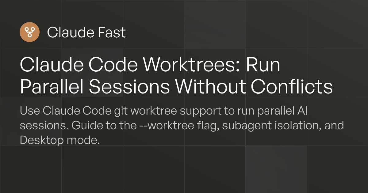 Claude Code Worktrees: Run Parallel Sessions Without Conflicts